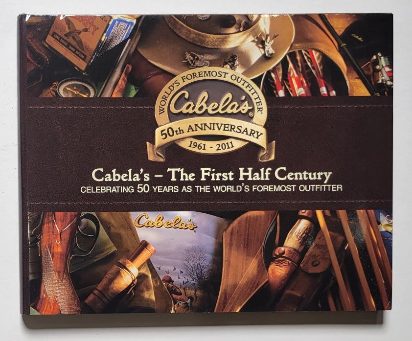 Cabela's The First Half Century: Celebrating 50 Years As the World's F ...