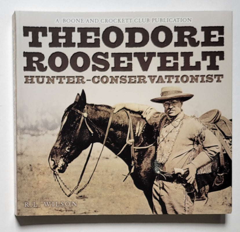 Theodore Roosevelt: Hunter-Conservationist – Sporting Classics Store